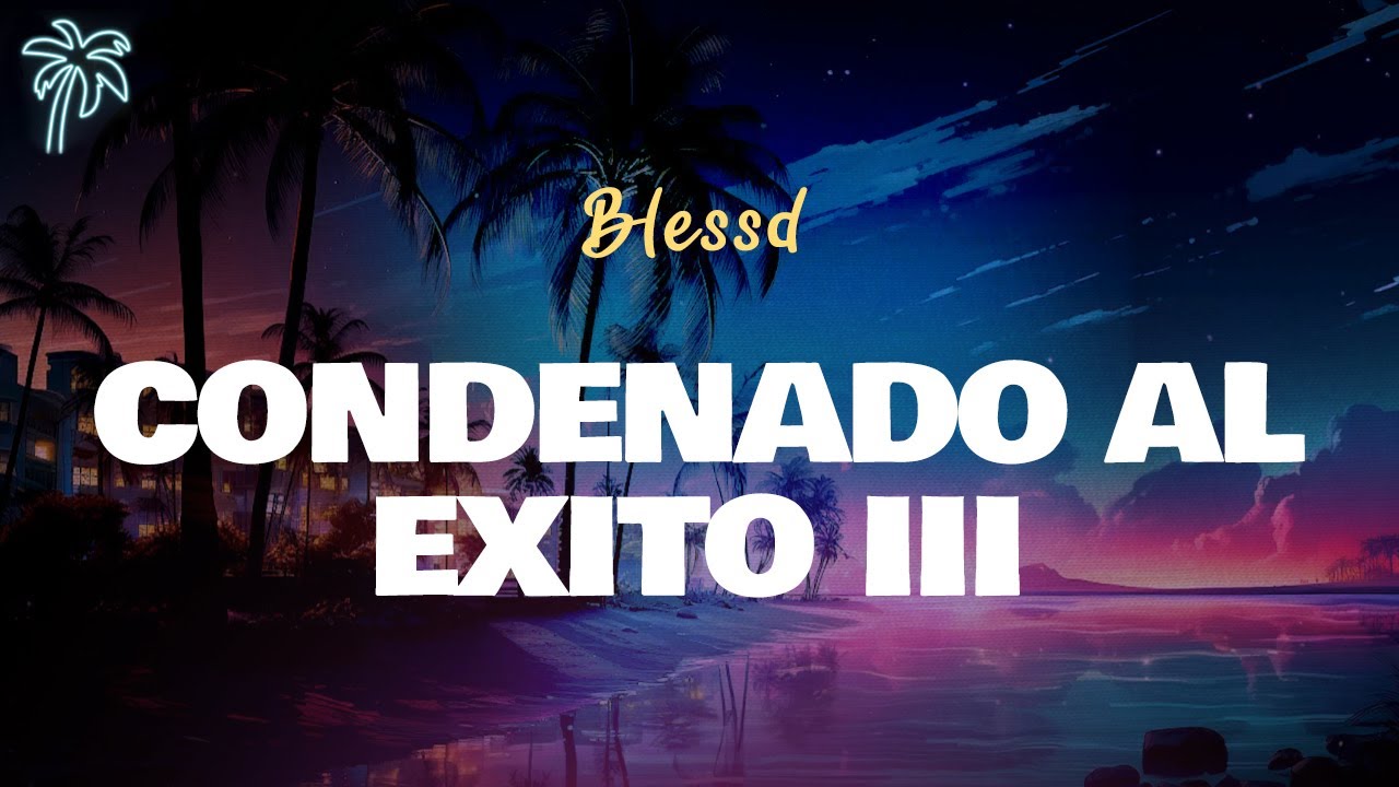 Blessd - CONDENADO AL ÉXITO III (Letra Oficial / Official Lyrics) - YouTube