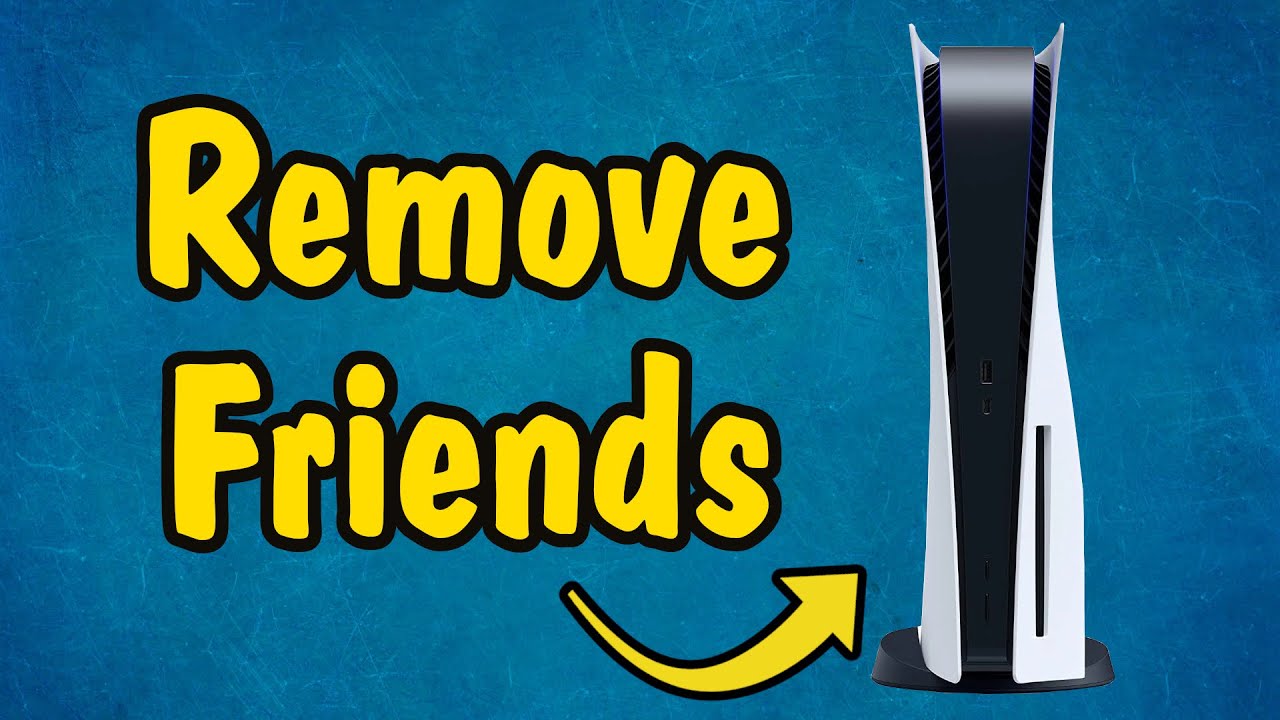 How to Remove a Friend From Your Friends List on PS5 (Unfriend on PSN ...