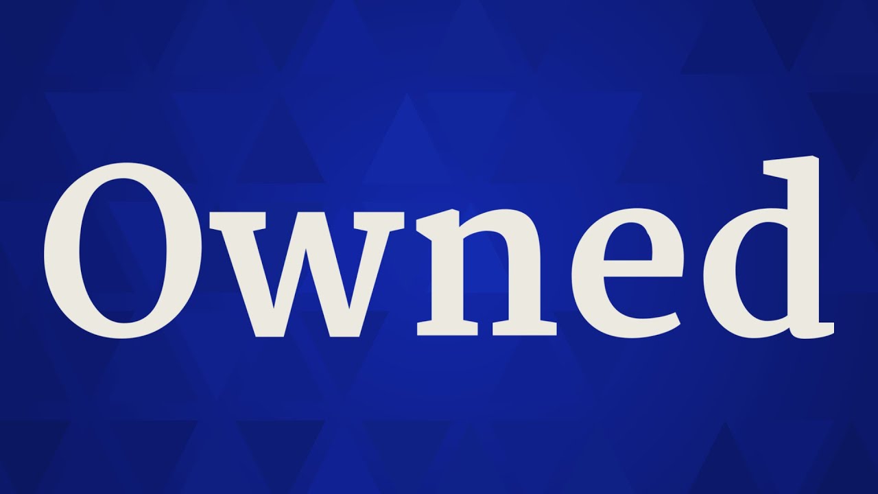 OWNED pronunciation • How to pronounce OWNED - YouTube