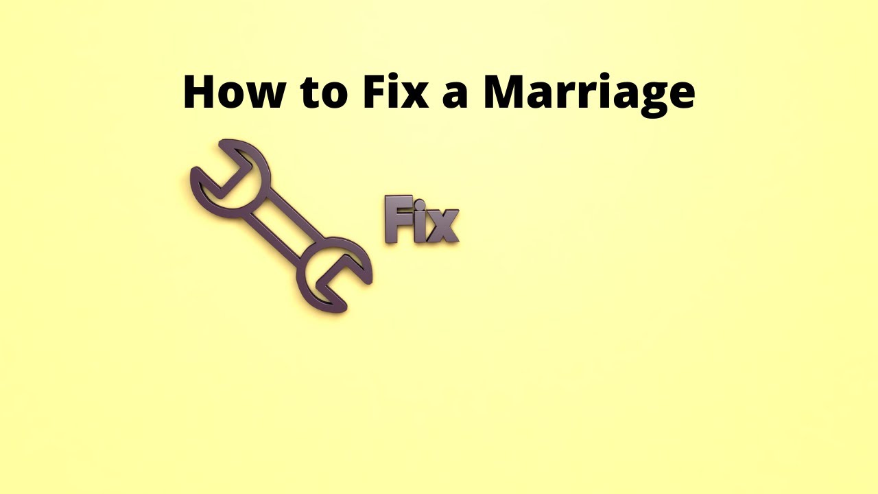 How to Fix a Marriage - YouTube