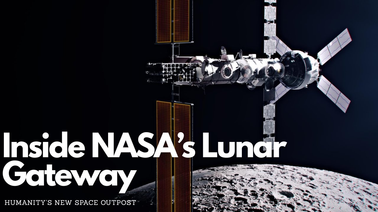 Inside NASA’s Lunar Gateway: Humanity’s New Space Outpost - YouTube