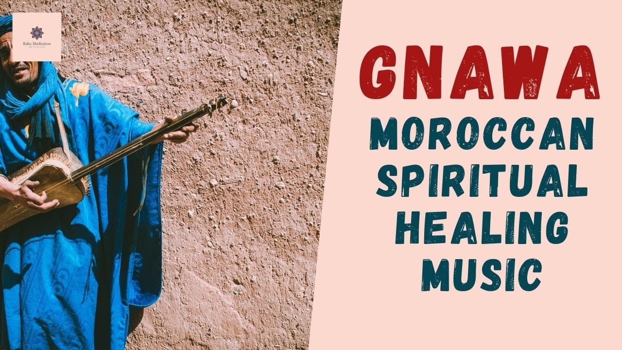 Gnawa, Moroccan Spiritual Healing Music - YouTube
