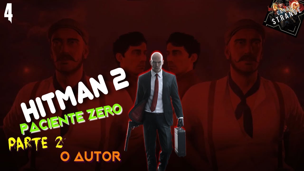 PACIENTE ZERO - O Autor - PARTE 2 | Hitman 2 [ PC ] - YouTube