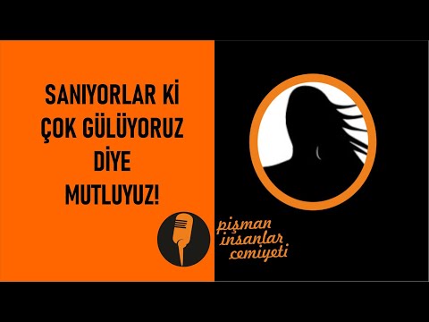 Pi Cemiyeti - Sanıyorlar ki çok gülüyoruz diye mutluyuz..