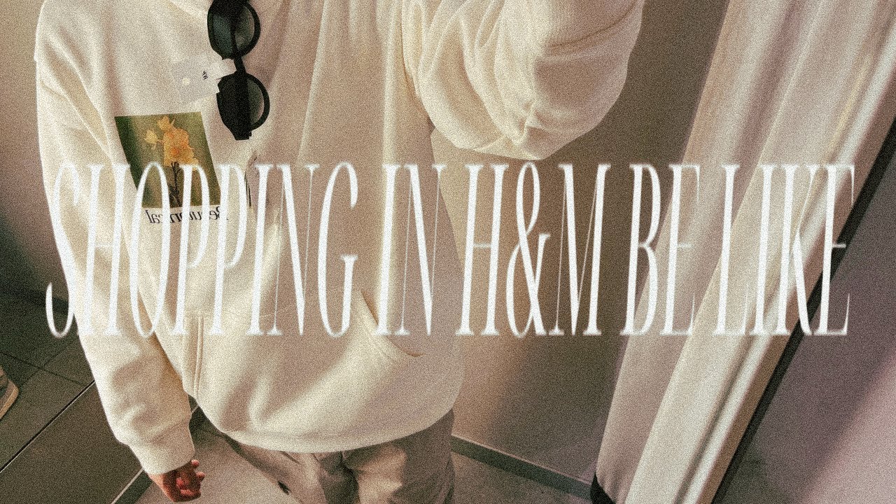 SHOPPING IN H&M BE LIKE (song) - YouTube