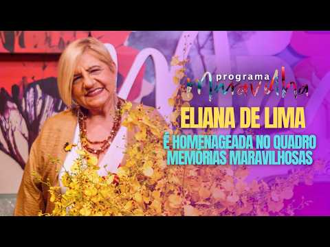 ELIANA DE LIMA É HOMENAGEADA NO QUADRO MEMÓRIAS MARAVILHOSAS NO PROGRAMA MARAVILHA