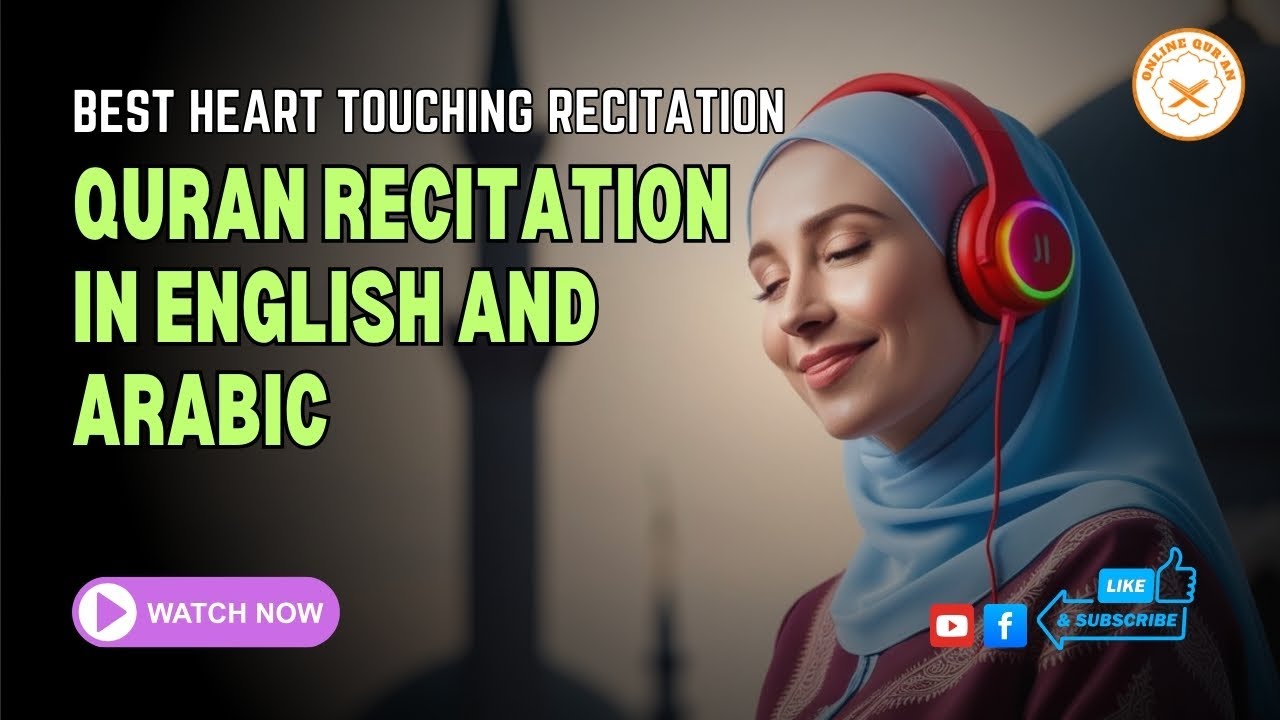 QURAN RECITATION IN ENGLISH AND ARABIC WITH BEST HEART TOUCHING ...