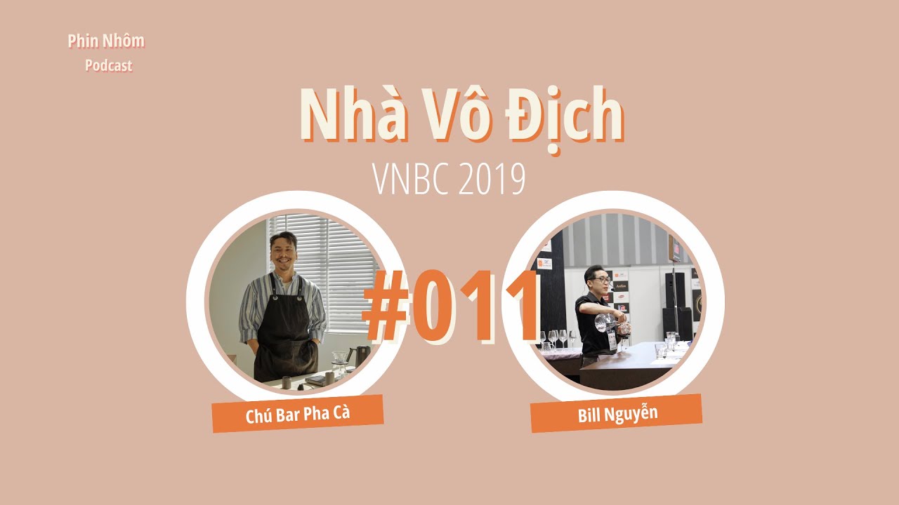 PHIN NHÔM | Số #011 | Bill Nguyễn - Nhà vô địch VNBC 2019 - YouTube