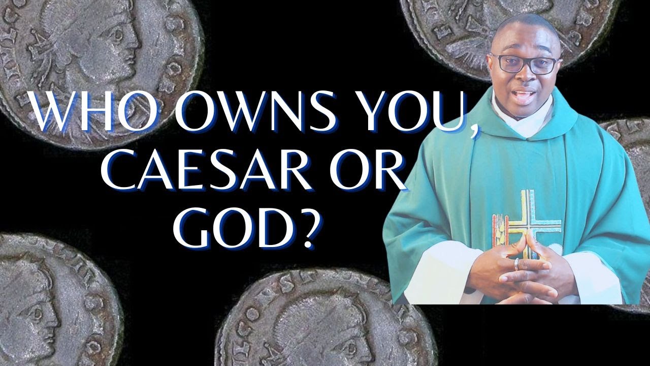 WHO OWNS YOU, CAESAR OR GOD?🤔 Reflection for the 29th Sunday in ...