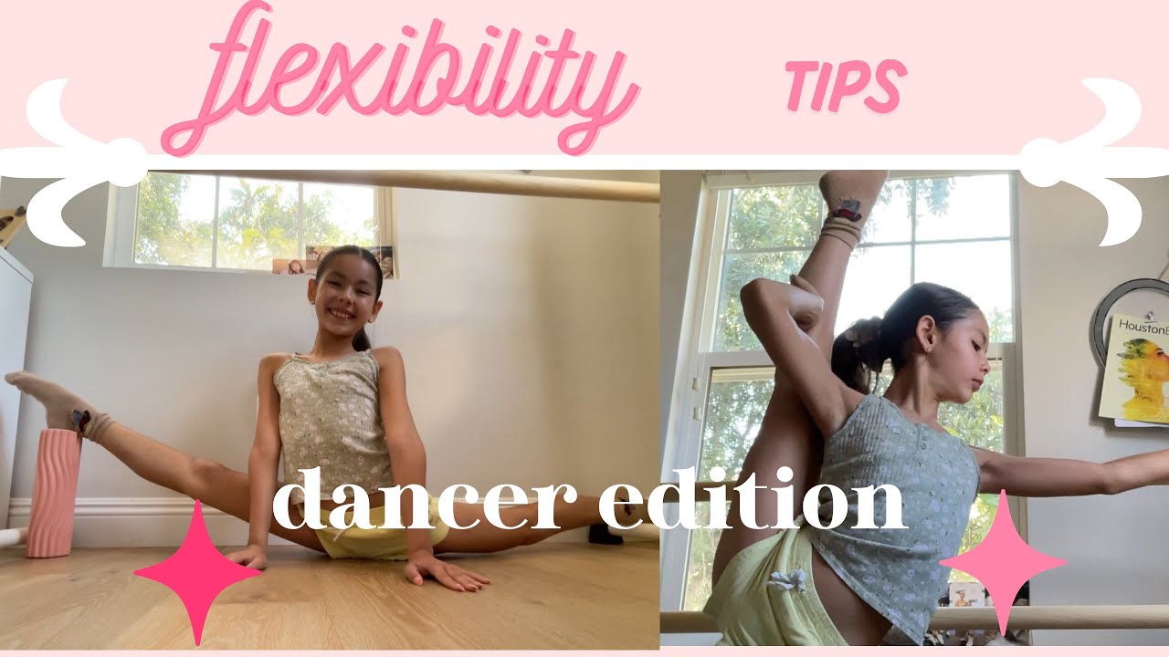 Flexibility tips (dancer edition) - YouTube