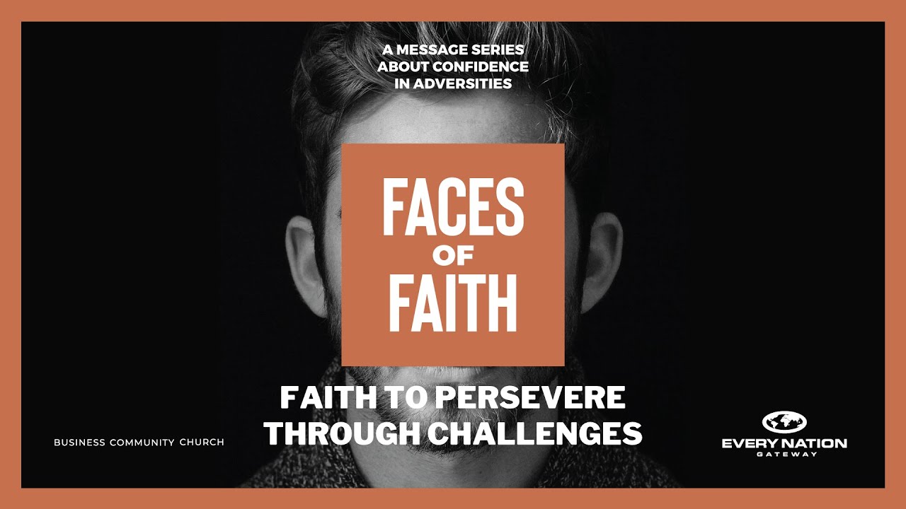 FACES OF FAITH – FAITH TO PERSEVERE THROUGH CHALLENGES - YouTube