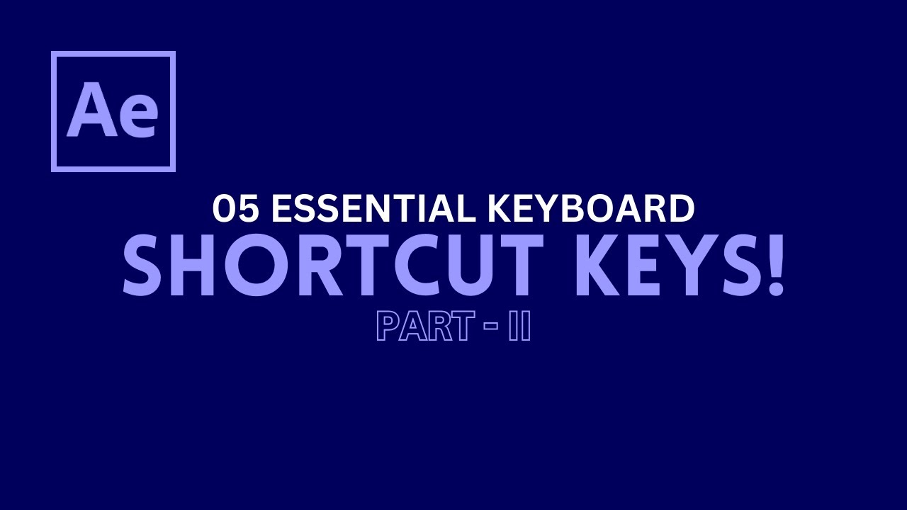 5 Essential Shortcut Keys! || After Effects || Part 02 - YouTube