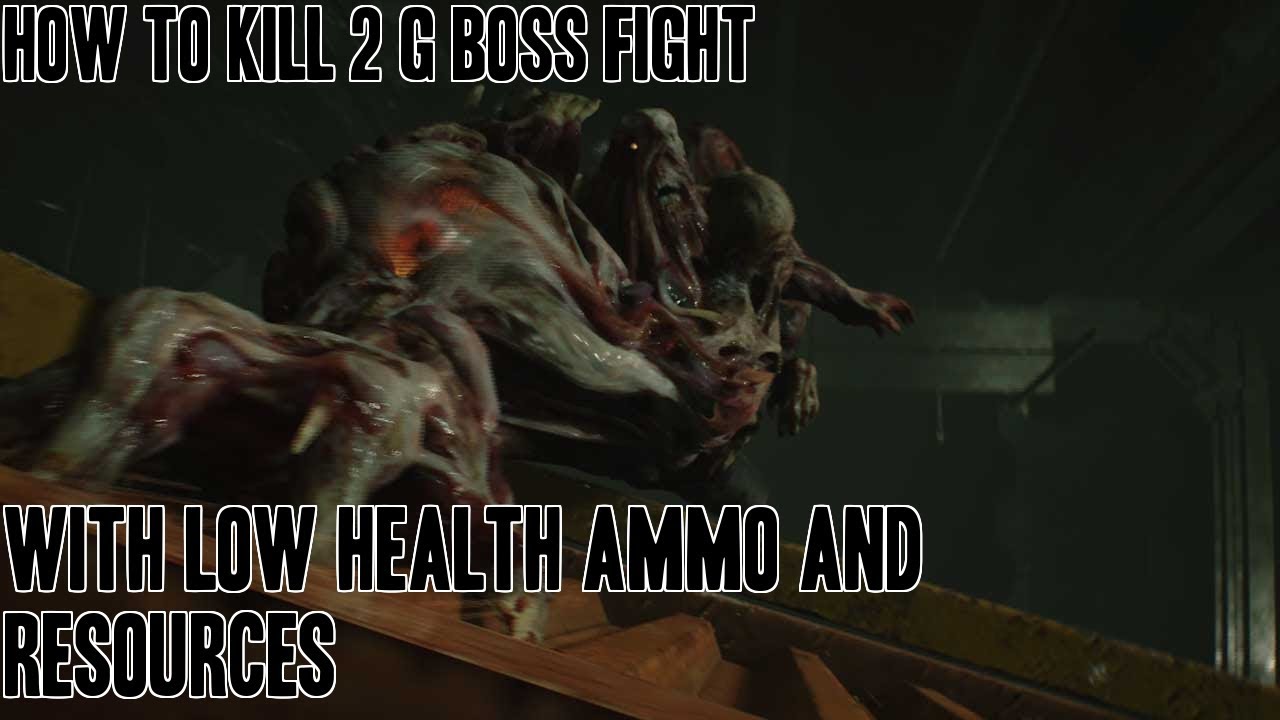 Resident Evil 2-How to defeat G 2 Boss With LOW HEALTH AMMO AND ...
