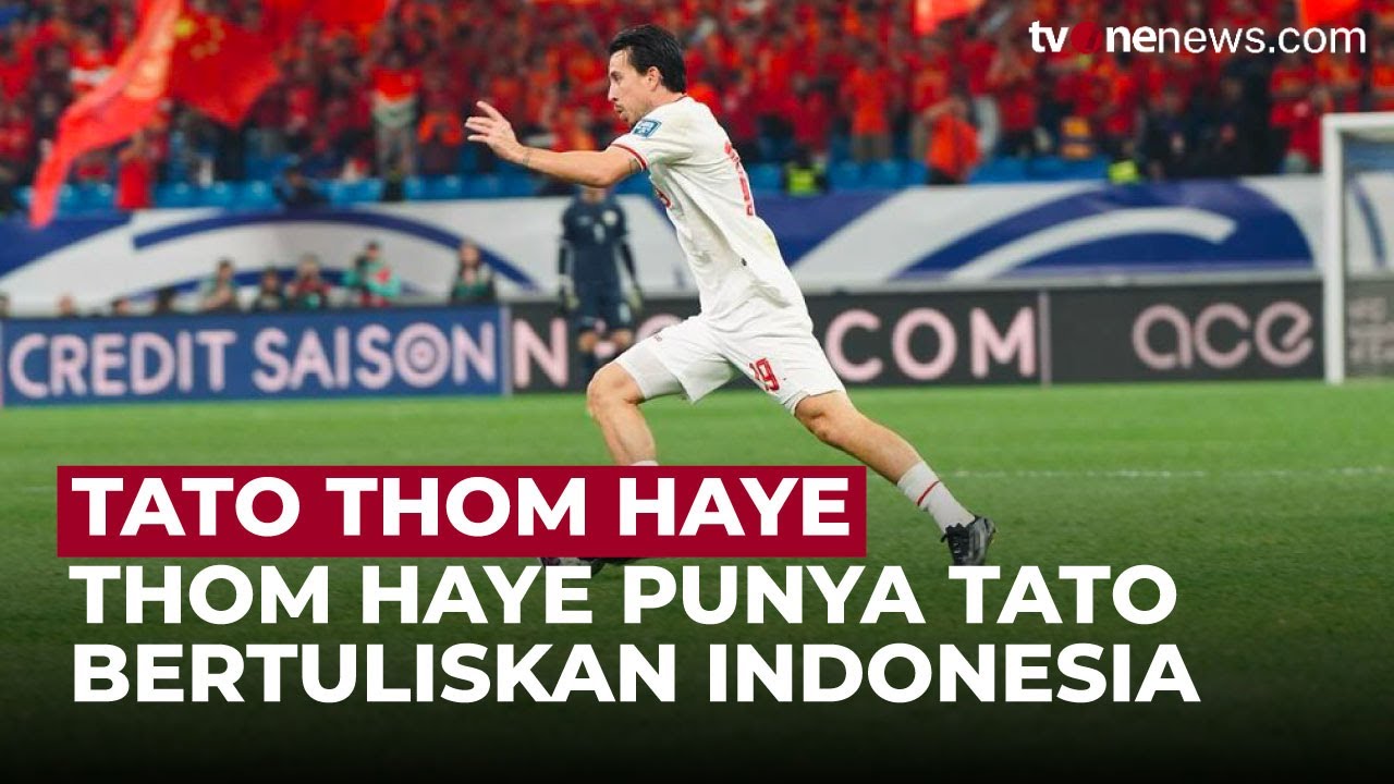 Keren! Thom Haye Punya Tato Bertuliskan Indonesia dengan Pesan ...