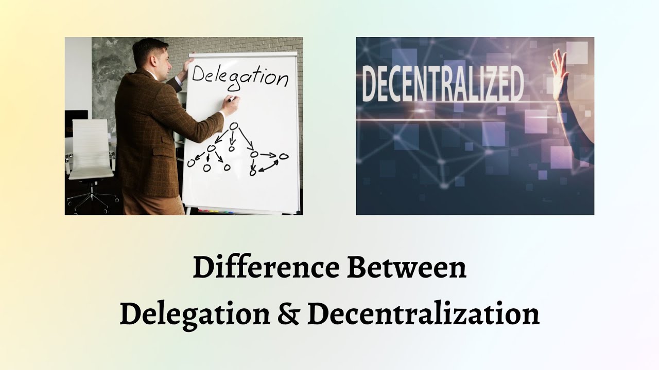 Difference Between Delegation and Decentralization | The Lowdown on Delegation vs ...