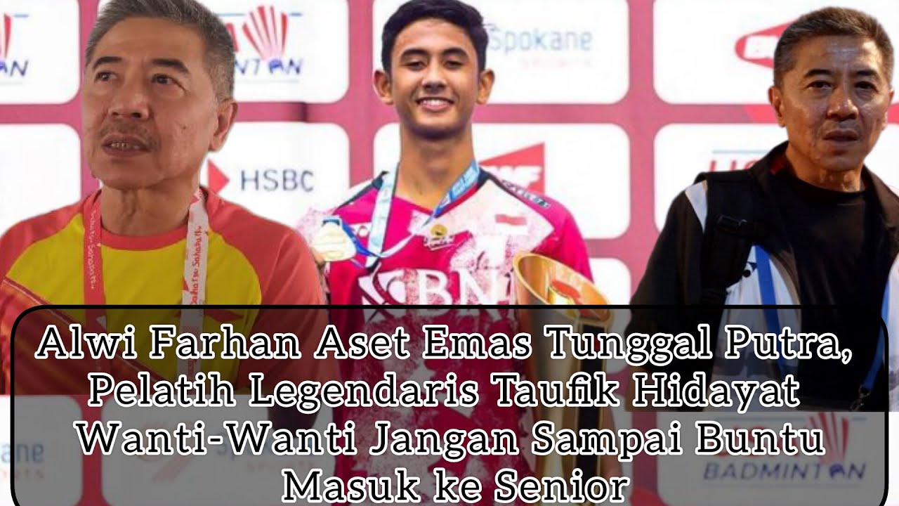 Alwi Farhan Aset Emas Tunggal Putra, Pelatih Legendaris Taufik Hidayat Wanti-Wanti - YouTube