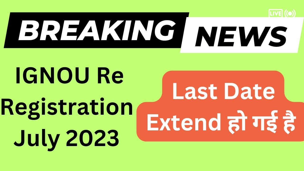 IGNOU Re Registration July 2023 Session Last Date Extended IGNOU Re ignou-re-registration-july-2023-session-last-date-extended-ignou-re