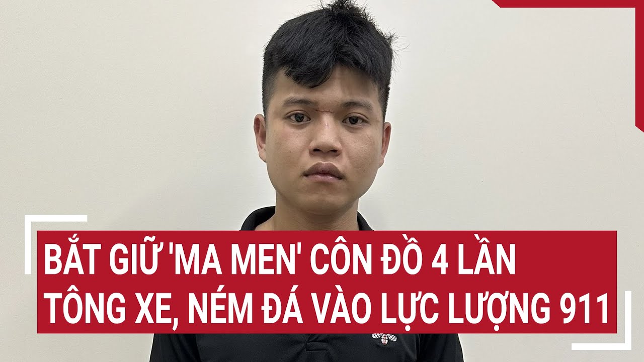 Bắt giữ 'ma men' côn đồ 4 lần tông xe, ném đá vào lực lượng 911 | Tin ...