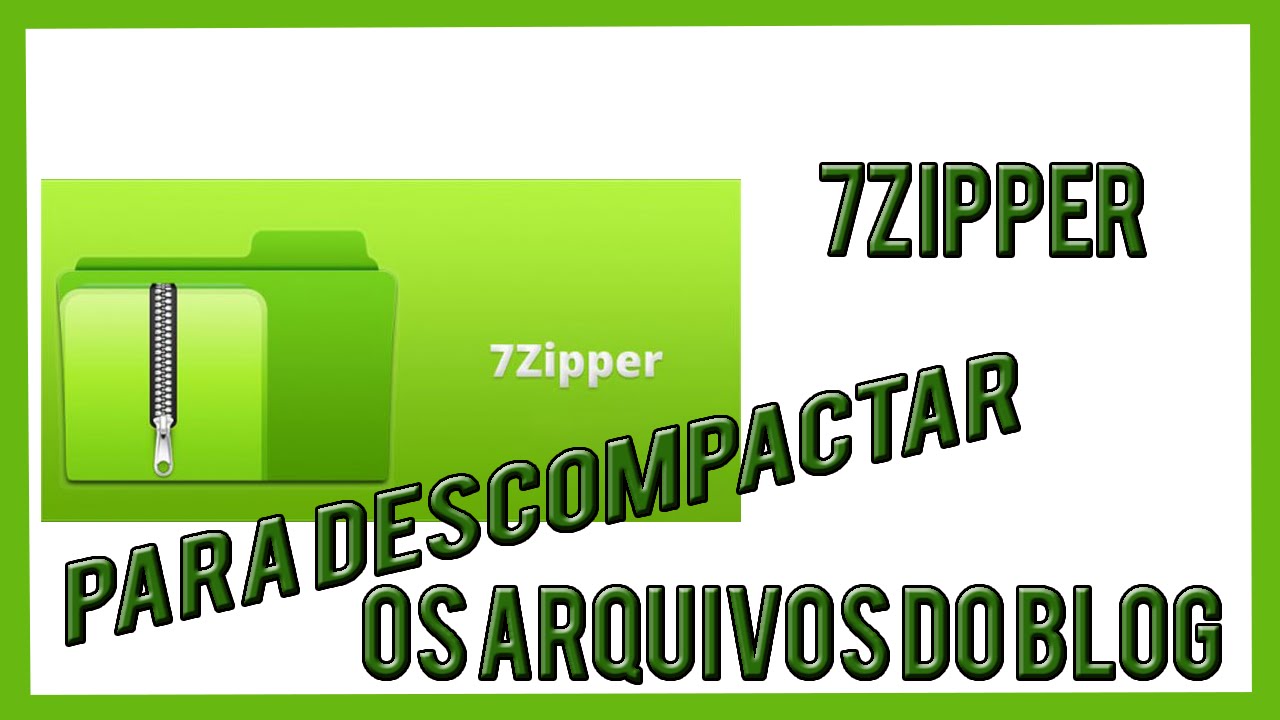 7zipper é ótimo para descompactar os arquivos zipados do blog - YouTube