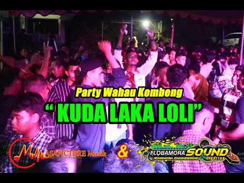 KUDA LAKA LOLI // PARTY WAHAU KOMBENG // FLOBAMORA MUSIK & LIGHTING