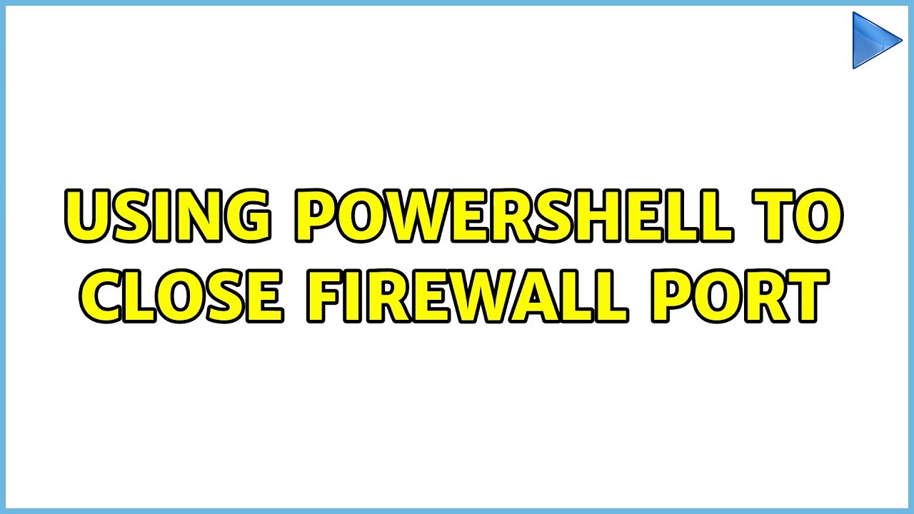 Using PowerShell to Close Firewall Port - YouTube