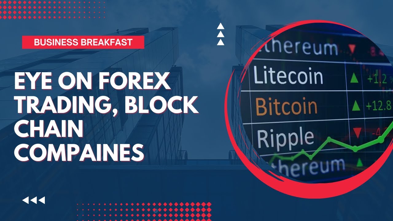 EYE ON FOREX TRADING, BLOCK CHAIN COMPAINES - YouTube