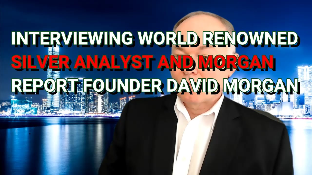 Interviewing Silver Analyst And Founder Of The Morgan Report David ...