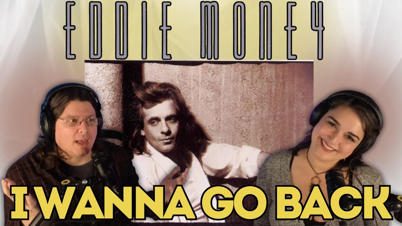 EDDIE MONEY - I Wanna Go Back | FIRST TIME COUPLE REACTION | Pure 80's ...