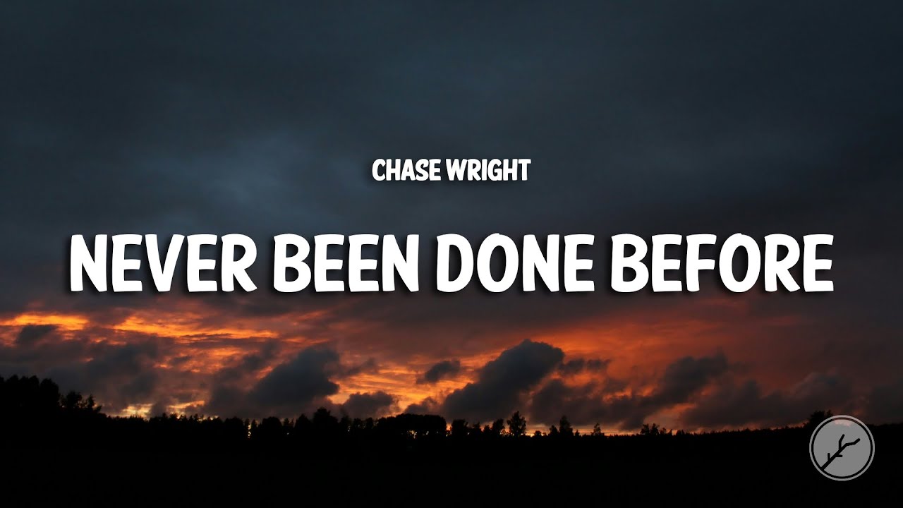 Chase Wright - Never Been Done Before (Lyrics) - YouTube