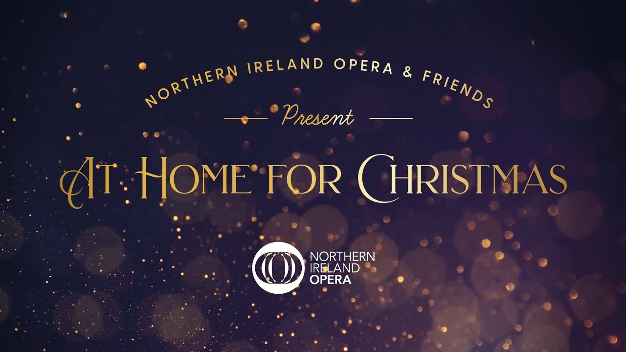 Northern Ireland Opera and Friends: At Home for Christmas - YouTube