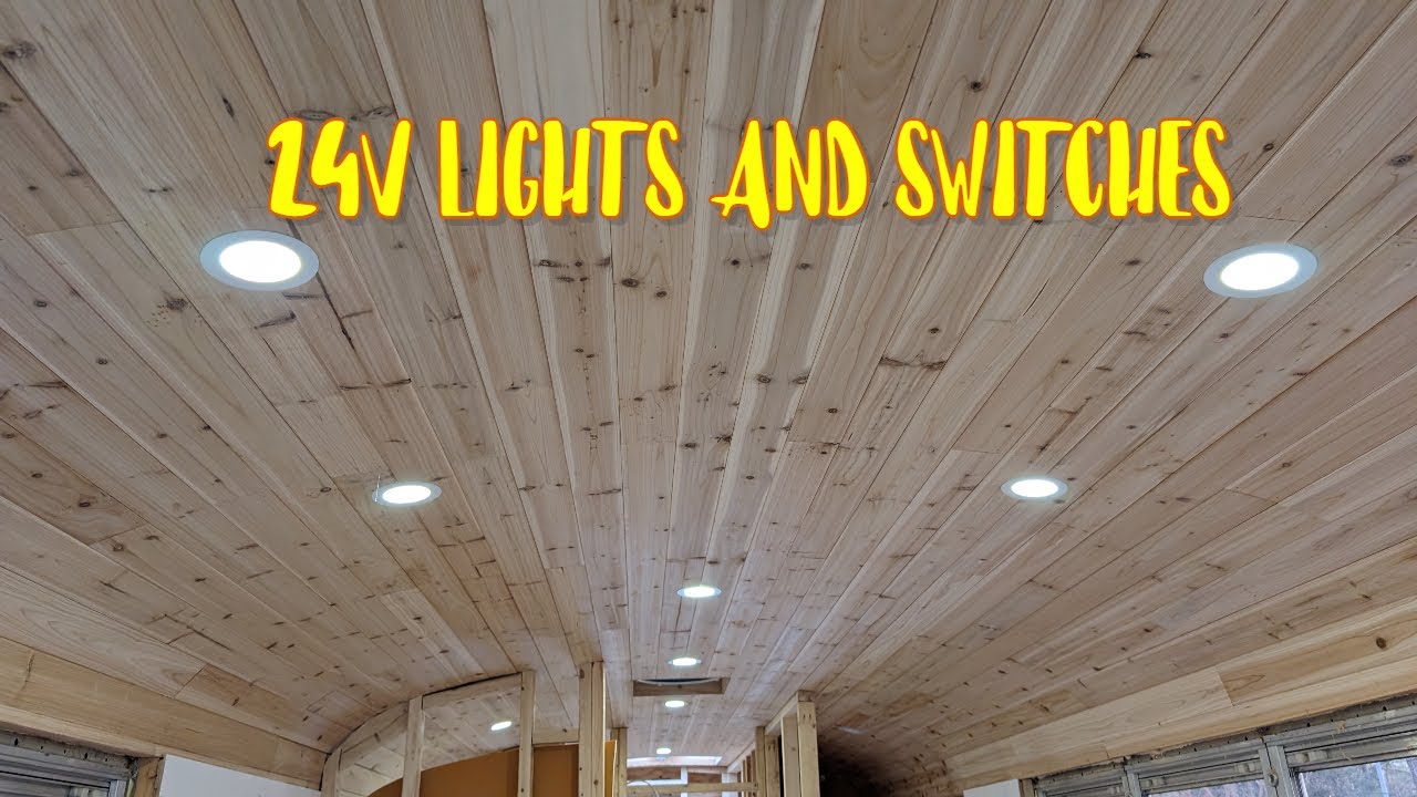Installing LED Recessed 24V Lights And Switches In A Skoolie (School ...