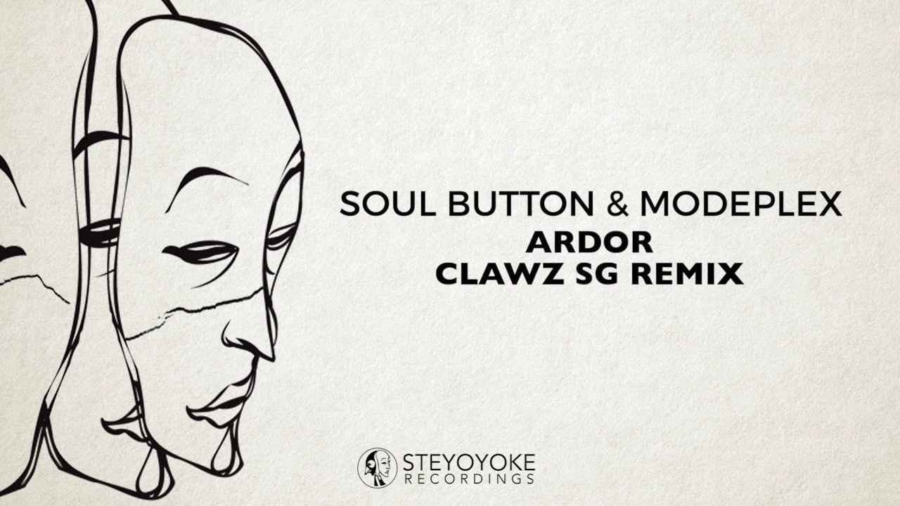 Soul Button & Modeplex - Ardor (Clawz SG Remix) | Steyoyoke - YouTube
