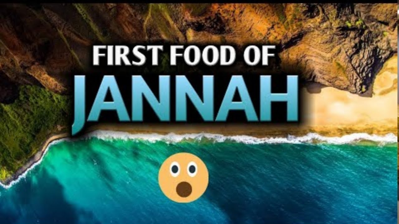 What Will Be The First Food In Jannah !! - YouTube