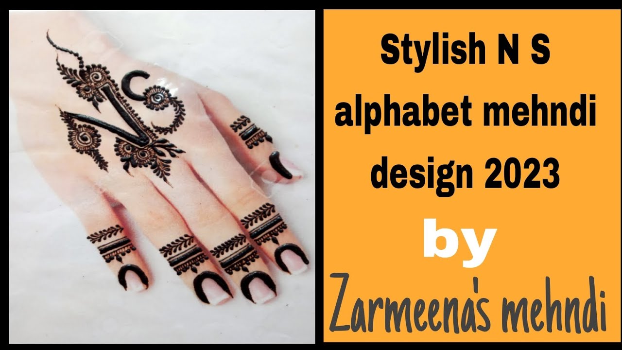 Stylish N S Alphabet Mehndi Design 2023 | Zarmeena's Mehndi - YouTube