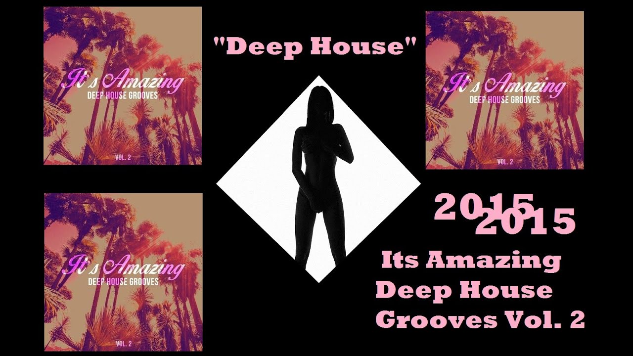 Its Amazing Deep House Grooves (Vol.2) 2015 - YouTube