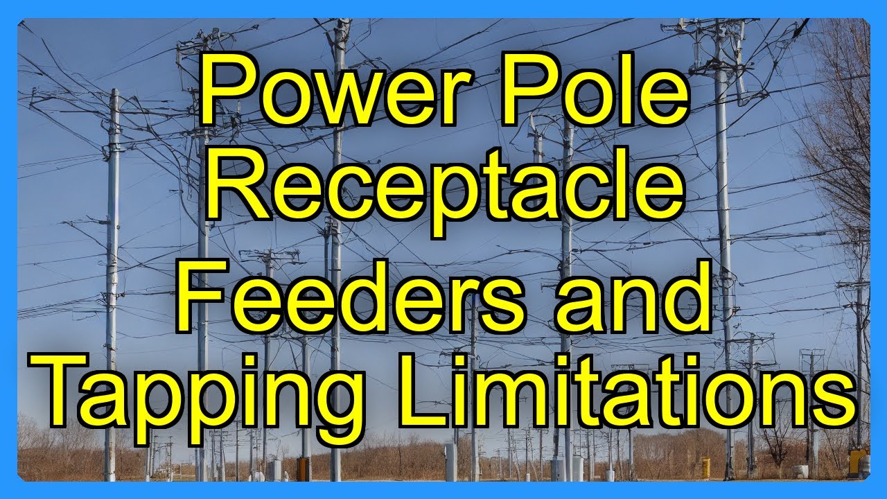 Power Pole Receptacle Feeders and Tapping Limitations - YouTube