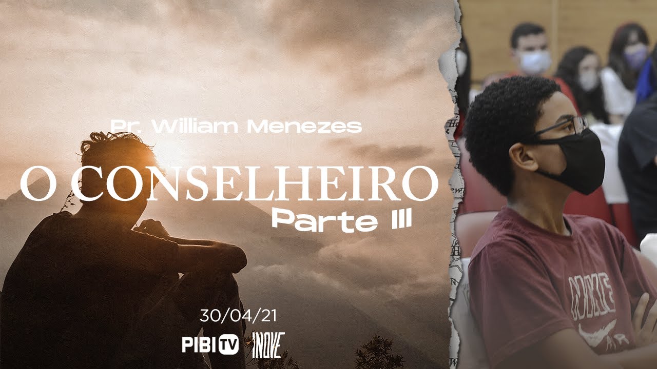 O Conselheiro Pt. 3 | Pr. William Menezes - YouTube