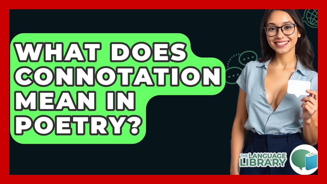 What Does Connotation Mean In Poetry? - The Language Library - YouTube