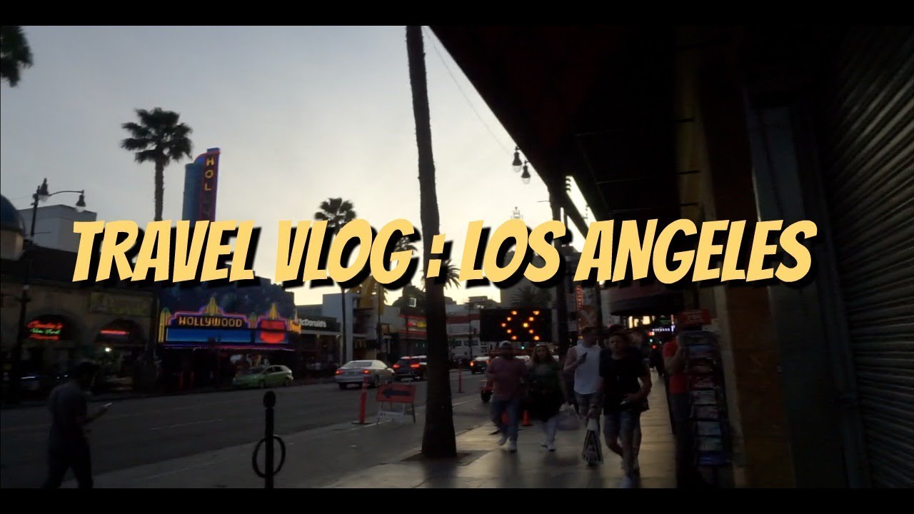 TRAVEL VLOG: LOS ANGELES 2018 | DAY 1 - YouTube
