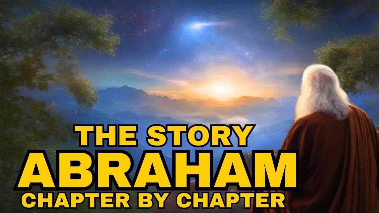 THE STORY OF ABRAHAM CHAPTER BY CHAPTER, genesis 12 to 25. (biblical ...