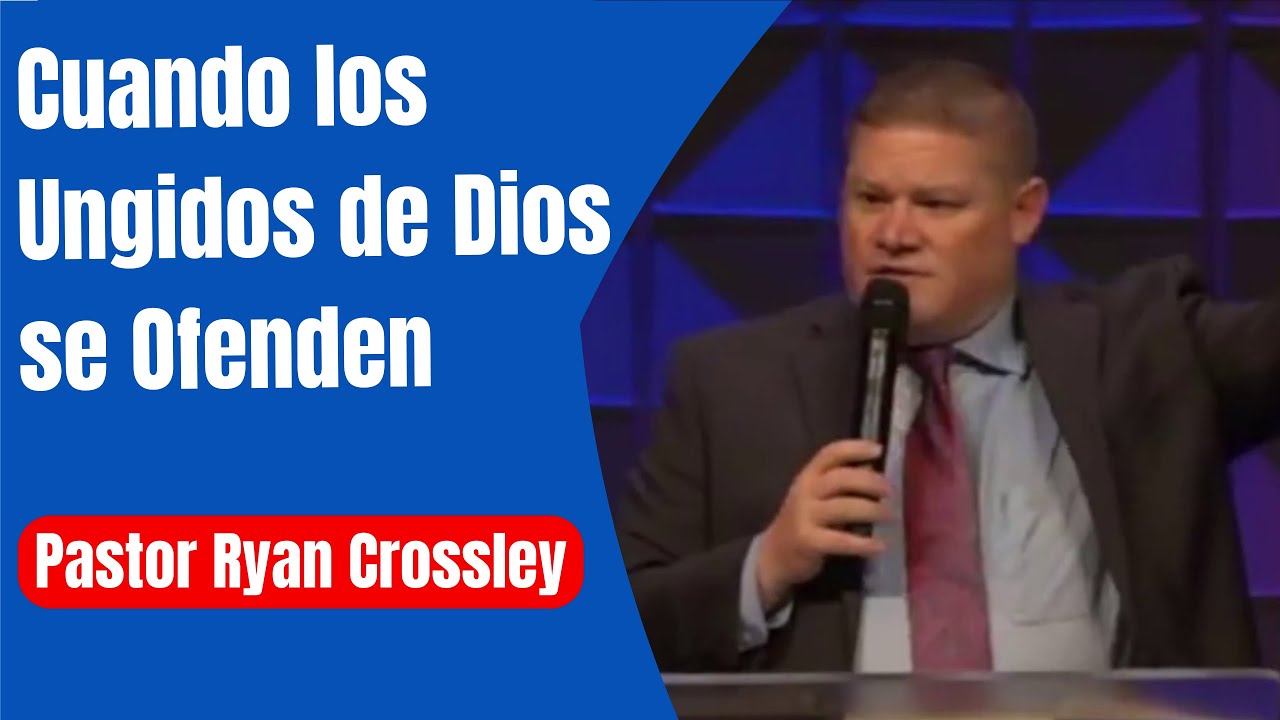 ️CUANDO LOS UNGIDOS DE DIOS SE OFENDEN/ Pastor Ryan Crossley - YouTube