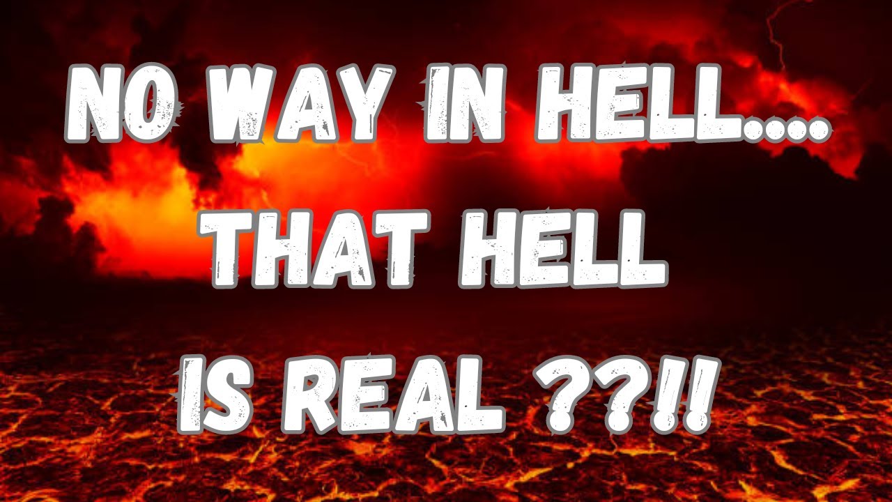 Is Hell Real True Or False ? - YouTube