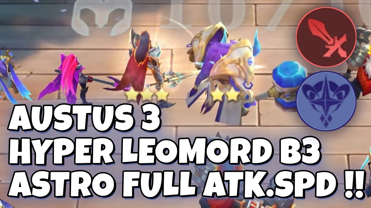 AUSTUS SKILL 3 !! HYPER LEOMORD B3 ASTRO FULL ATTACK SPEED, TERLALU OP ...
