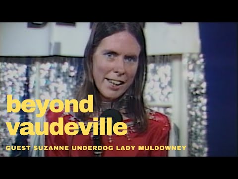 Beyond Vaudeville Suzanne Underdog Lady Muldowney Oddville Public ...
