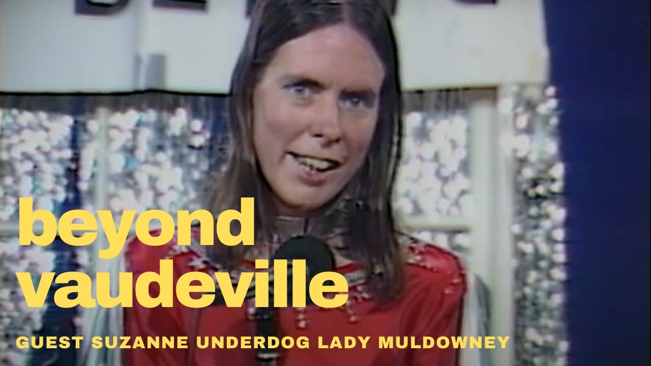 BEYOND VAUDEVILLE EP 19 Suzanne Underdog Lady Muldowney Oddville Public ...