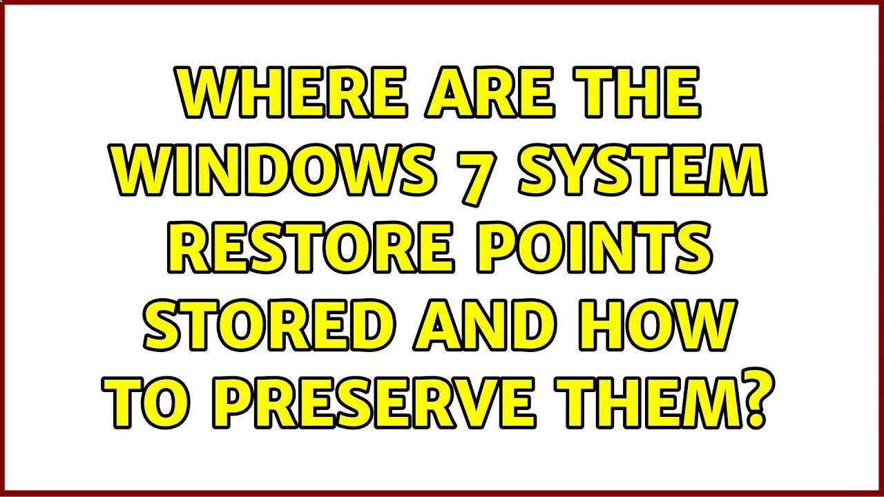 Where are the Windows 7 System Restore Points stored and how to ...