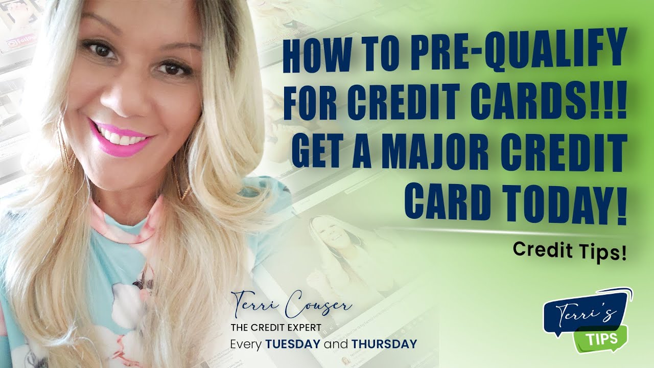 How to PRE-QUALIFY for CREDIT CARDS! (GET a Major CREDIT CARD Today ...