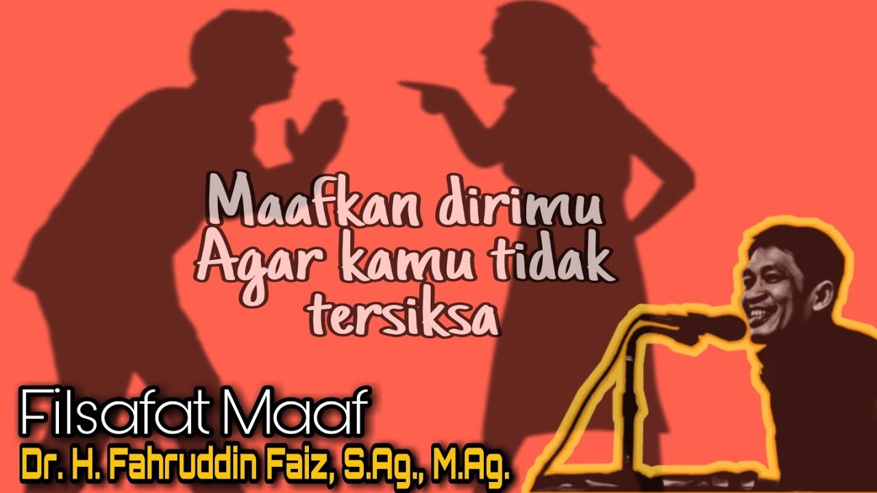 Proses Memaafkan Diri - Filsafat Pemaafan (Forgiveness) | Dr. H ...
