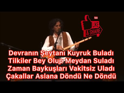 Tinyabalı - Tilkiler Bey Olup Meydan Suladı Zaman Baykuşları Vakitsiz Uladı Çakallar Aslana Döndü