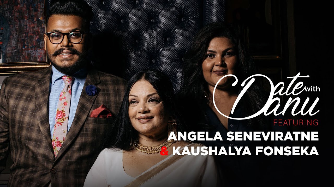 Date With Danu | Angela Seneviratne & Kaushalya Fonseka - YouTube